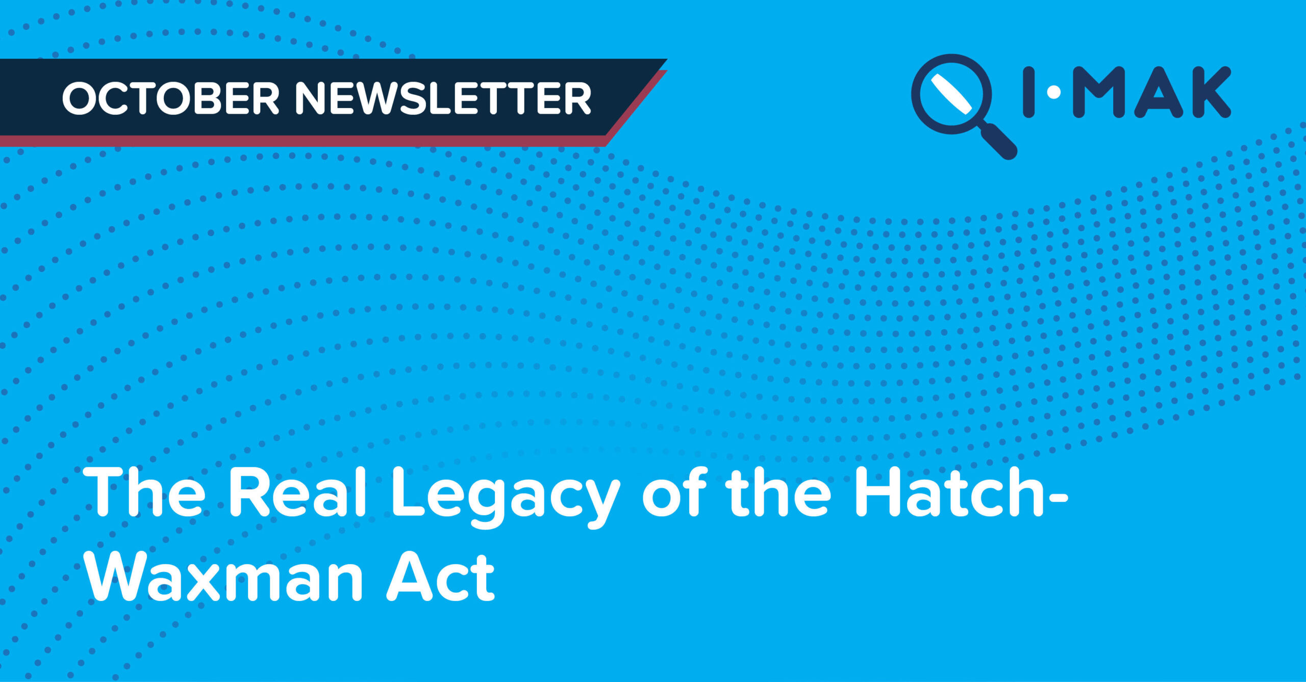 The real legacy of the Hatch-Waxman Act – I-MAK